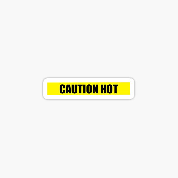 "CAUTION HOT" Sticker by killthespare89 | Redbubble