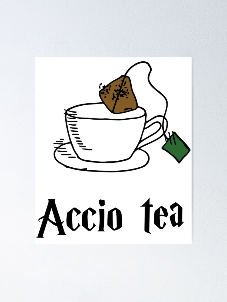 "Accio Tea" Poster for Sale by PottersArt | Redbubble