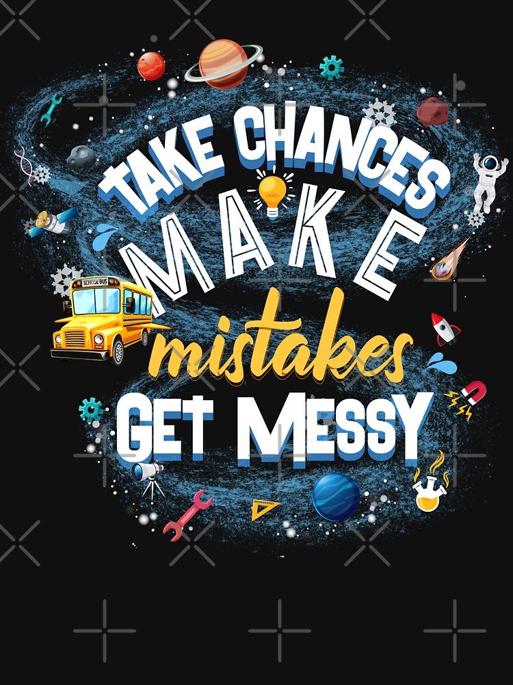 "Take Chances Make Mistakes Get Messy, Teacher life Personalized T ...