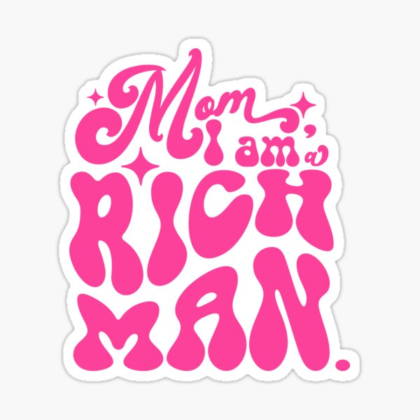 "Mom, I am a Rich Man" Sticker for Sale by SaratoninPrints | Redbubble