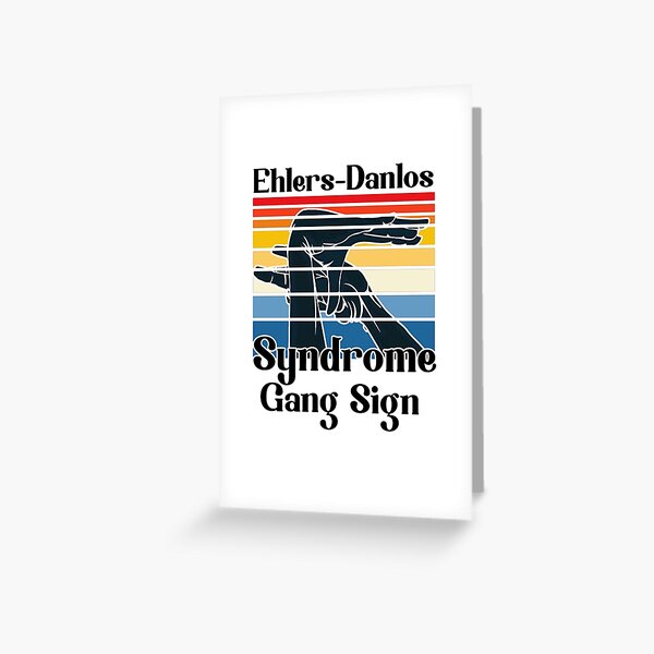 " Ehlers-Danlos Syndrome Gang Sign EDS HSD " Greeting Card for Sale by ...