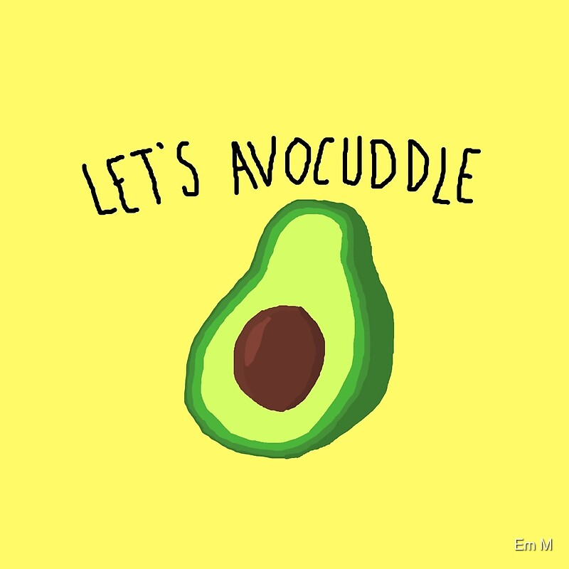 "let's avocuddle" by Em M | Redbubble