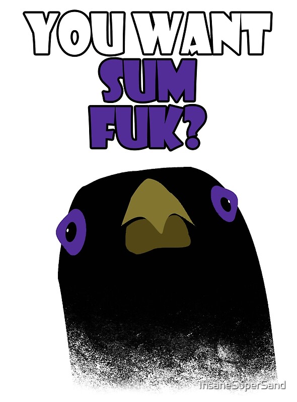 "Lemme Smash - you want sum fuk?" by InsaneSuperSand | Redbubble