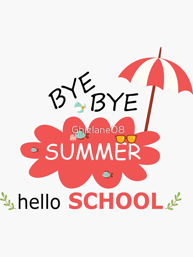 "bye bye summer hello school DESIGN" Sticker for Sale by Ghizlane08 ...