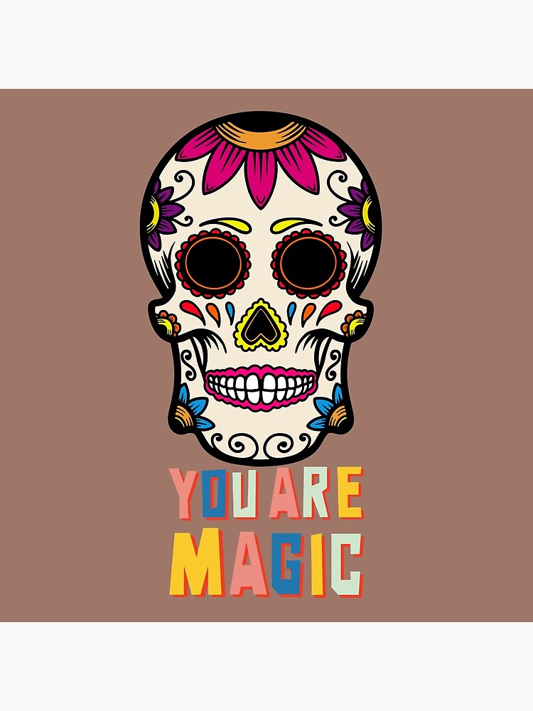 "You Are Magic - Skull Motivational Quote" Poster for Sale by ...