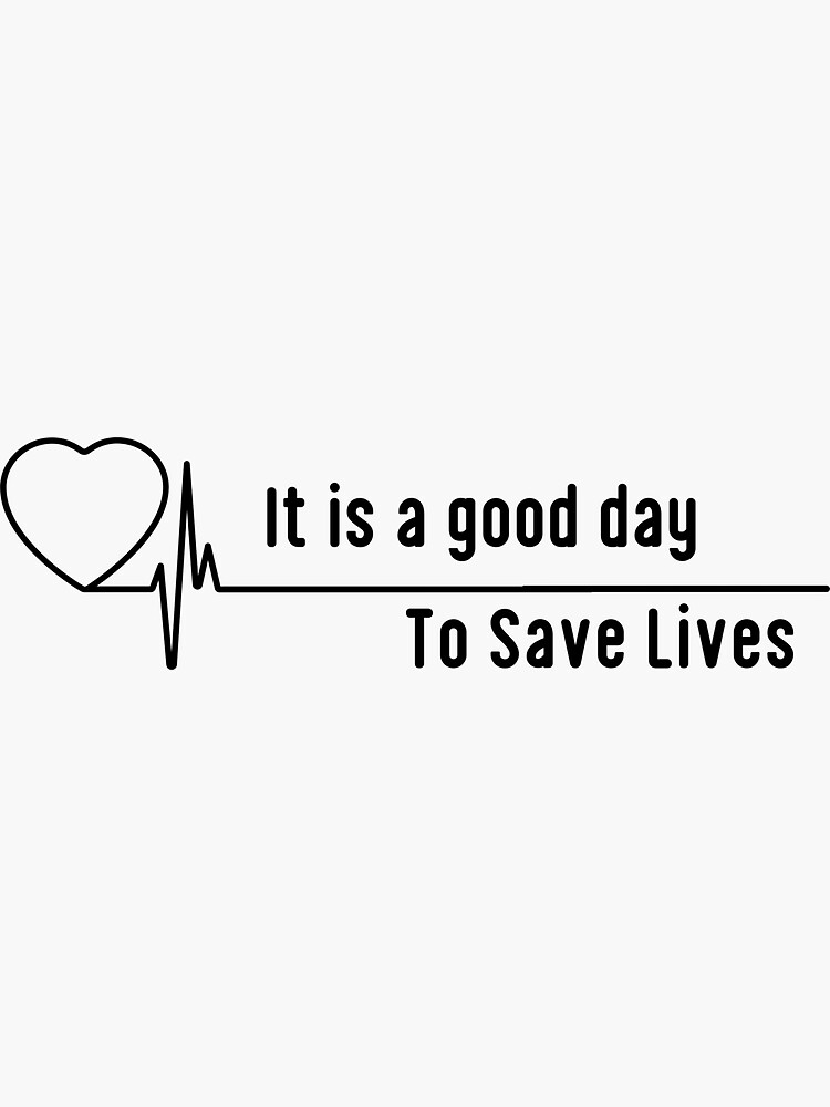 " it is a good day to save lives for Great Doctors Nurses & medical ...