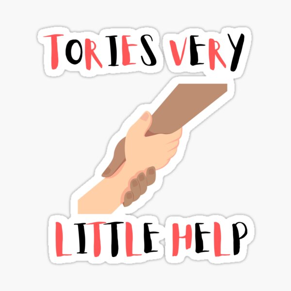 "Tories Very Little Help" Sticker for Sale by variety1 | Redbubble