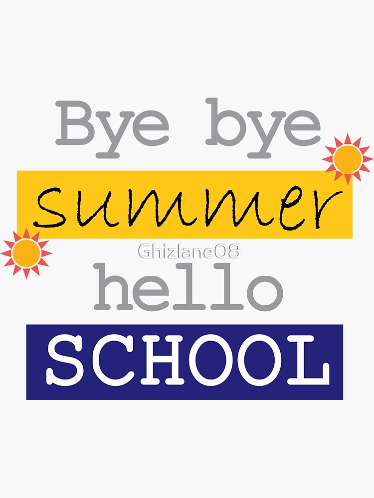 "Bye bye summer hello school DESIGN" Sticker for Sale by Ghizlane08 ...