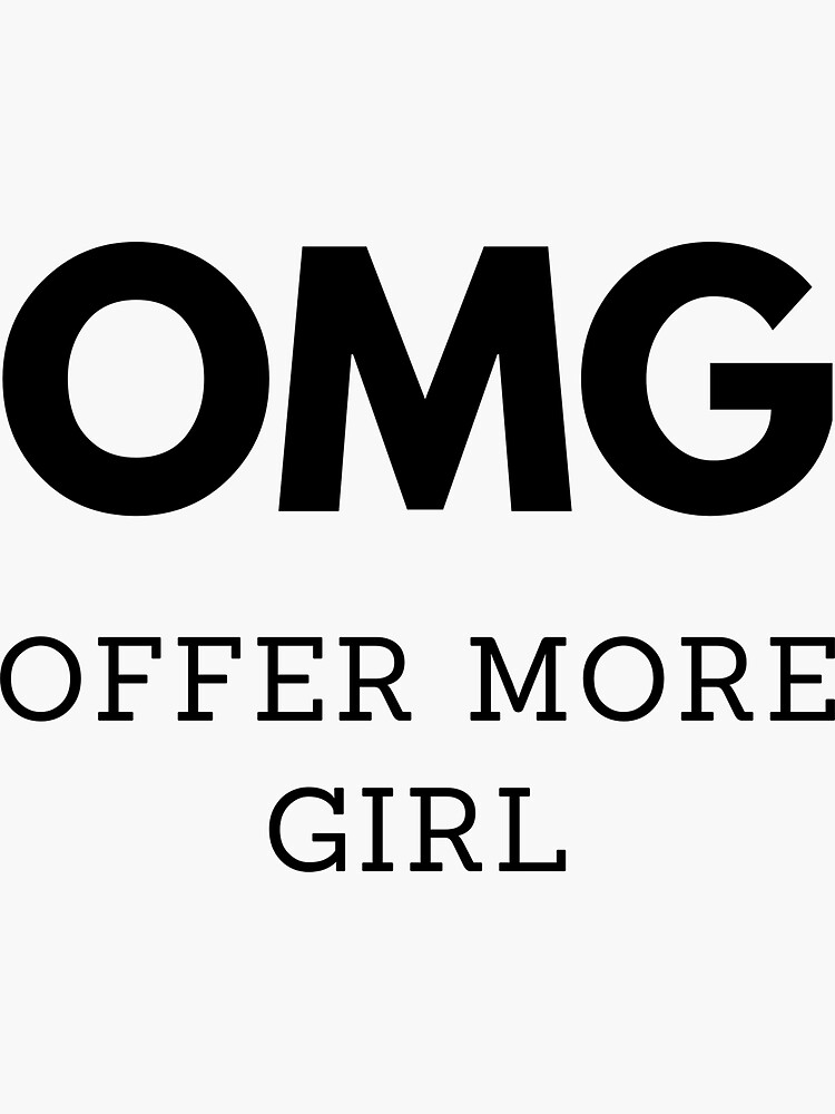 "OMG - Offer More Girl" Sticker for Sale by anticagents | Redbubble