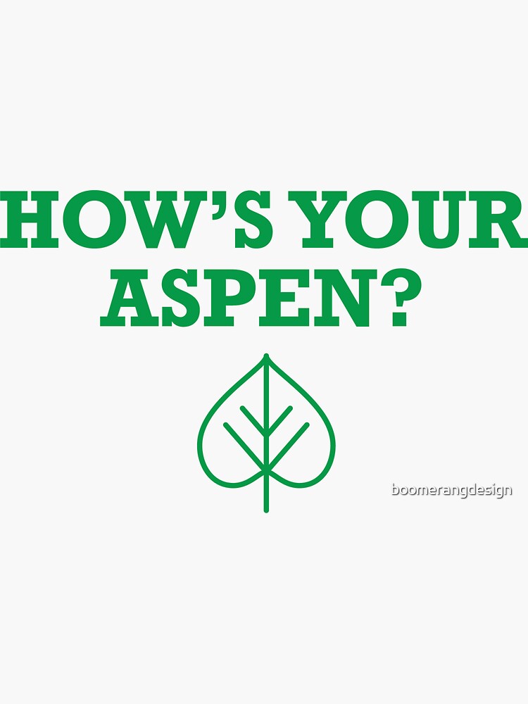 "How's your aspen?" Sticker for Sale by boomerangdesign | Redbubble