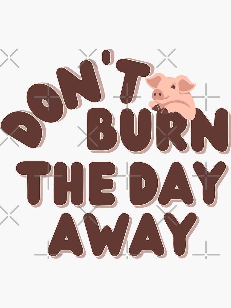 "Don't Burn The Day Away (Pig) Dave Matthews Band" Sticker for Sale by ...