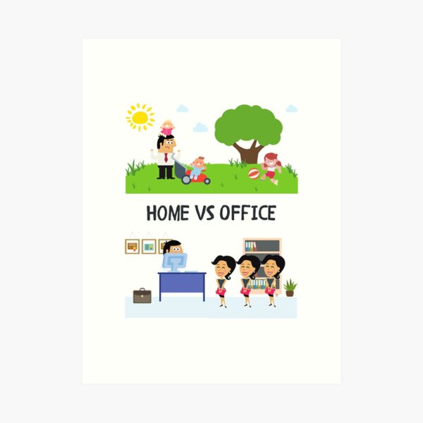 "Home vs Office Work Job Funny meme " Art Print for Sale by ...