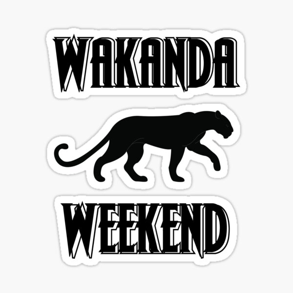 "Wakanda Weekend" Sticker for Sale by DHBalanced773 | Redbubble