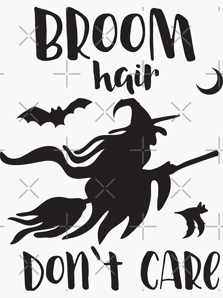 "Broom Hair Don't Care - Funny Halloween Quotes" Sticker for Sale by ...