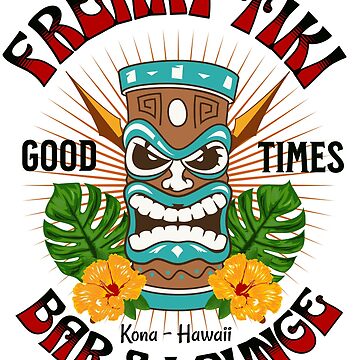 "Freaky Tiki Retro Vintage Tiki Bar Tiki Lounge Kona Hawaii Good Times ...