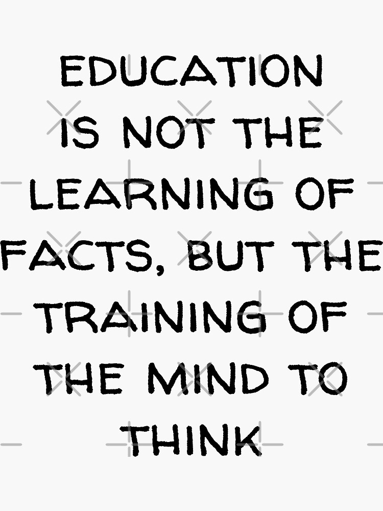 "Educational Text Quote "Education is not the learning of facts, but ...