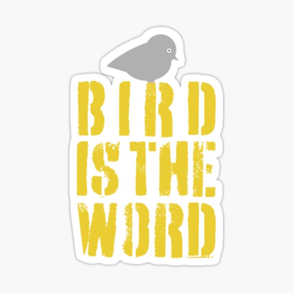 "Bird is the Word" Sticker for Sale by felonycase | Redbubble