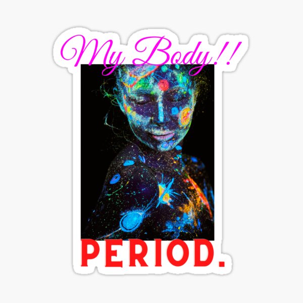 "My Body!! PERIOD." Sticker for Sale by SunMoonBeyond | Redbubble