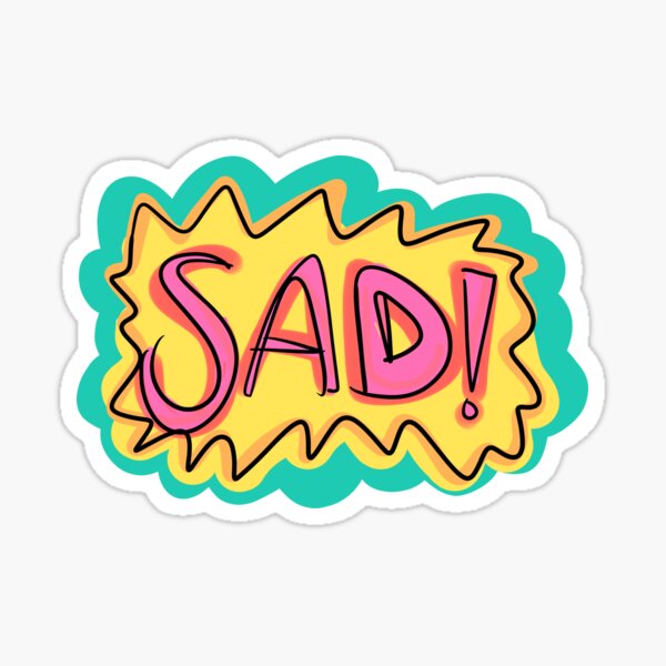 "SAD!" Sticker by r0undincircles | Redbubble