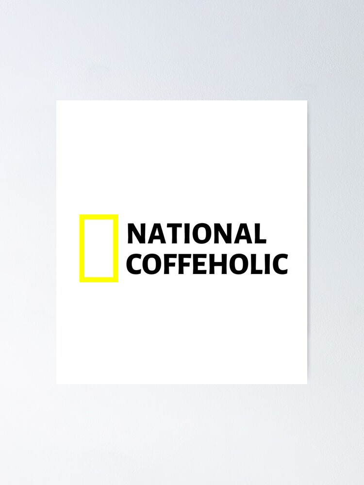 "National Coffeeholic" Poster for Sale by stepsandstones | Redbubble