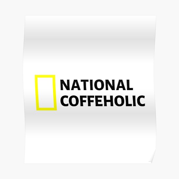 "National Coffeeholic" Poster for Sale by stepsandstones | Redbubble