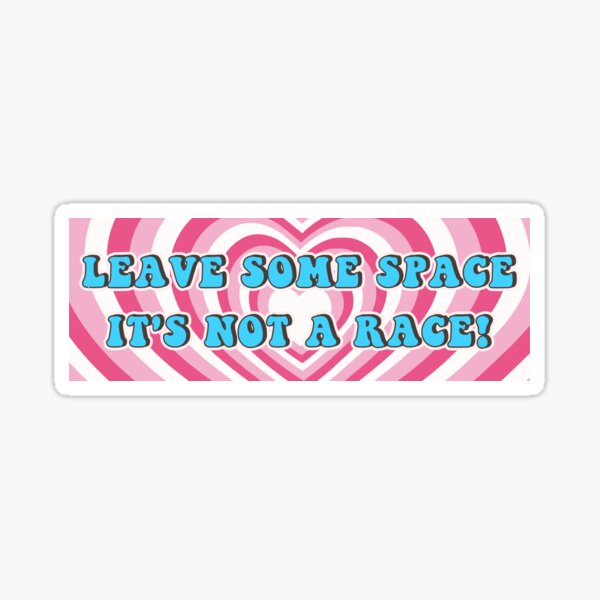 "Leave some space it's not a race Funny anti tailgating bumper stickers ...