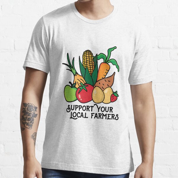 "Support Your Local Farmers" T-shirt for Sale by megnance27 | Redbubble ...
