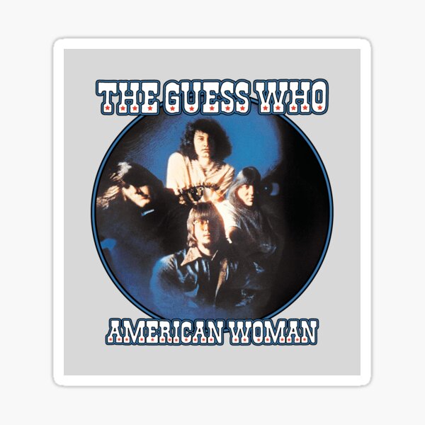 "The Guess Who: American Woman (Special Edition)" Sticker for Sale by ...