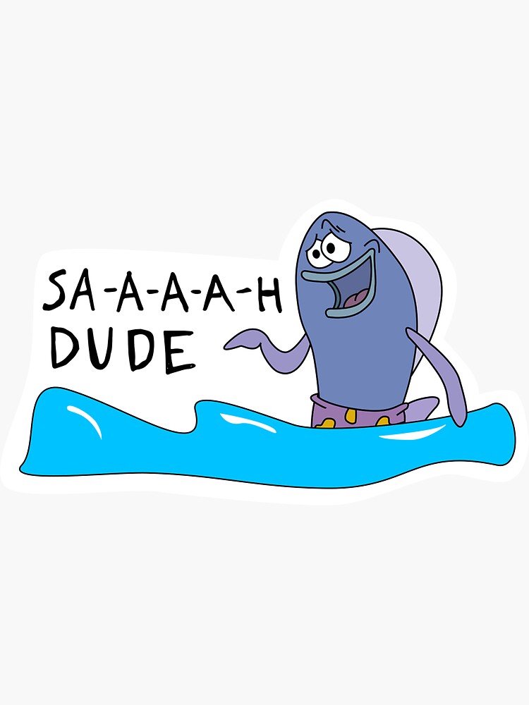 "Sah Dude - Spongebob Surfer Dude" Sticker by DixieCreative | Redbubble
