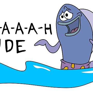 "Sah Dude - Spongebob Surfer Dude" Sticker by DixieCreative | Redbubble