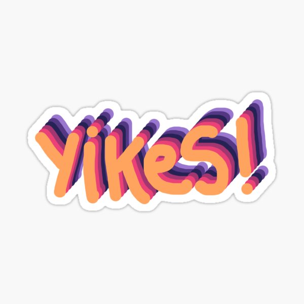 "yikes" Sticker for Sale by LovelyMoi | Redbubble