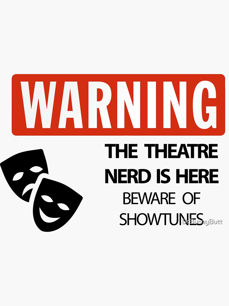 "WARNING Theatre Nerd" Sticker for Sale by DrBunnyButt | Redbubble