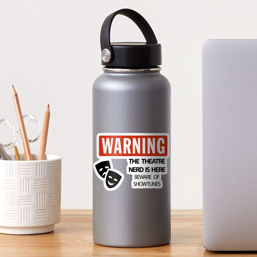 "WARNING Theatre Nerd" Sticker for Sale by DrBunnyButt | Redbubble
