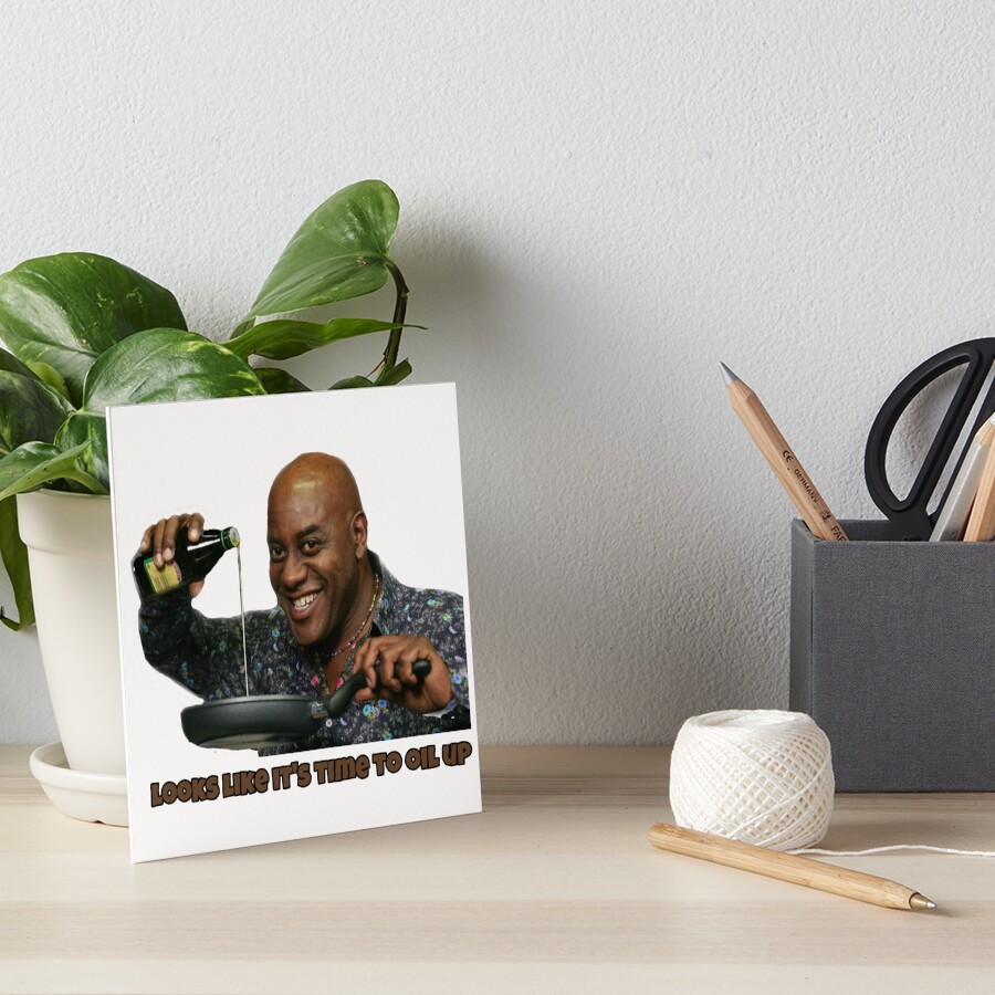 Looks Like Its Time To Oil Up Ainsley Meme Art Board Print For Sale By Jabe1 Redbubble