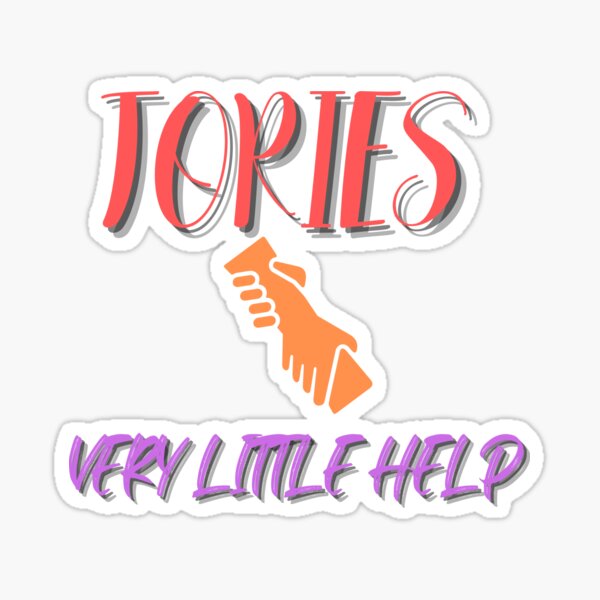 "Tories Very Little Help" Sticker for Sale by variety1 | Redbubble