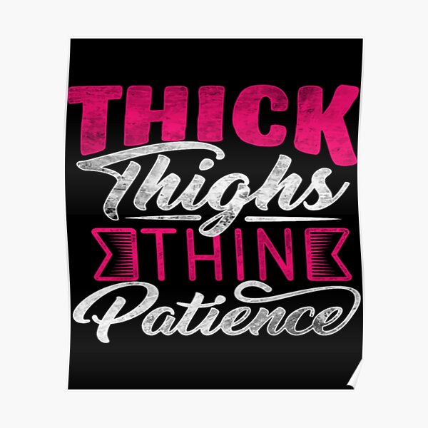 Thick Thighs Thin Patience Curvy Girl Bbw Lover Gi Poster For Sale By Garybarry Redbubble