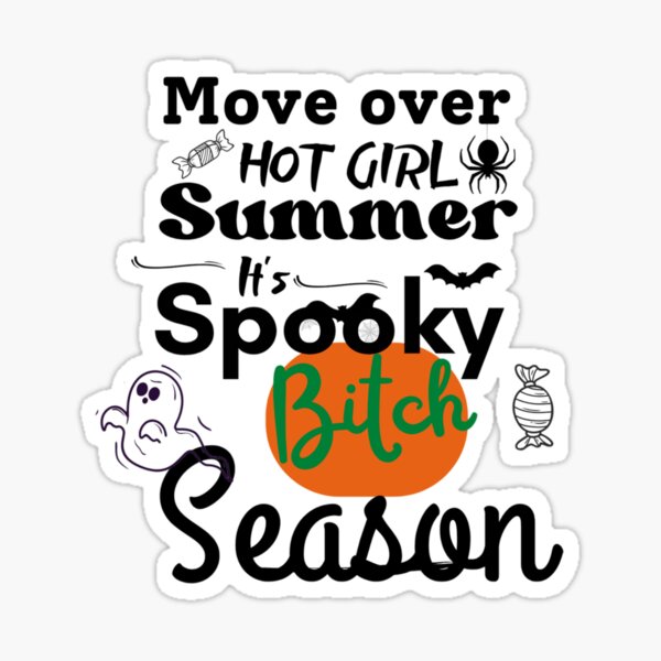 "Move Over Hot Girl Summer It’s Spooky Bitch Season Halloween" Sticker ...