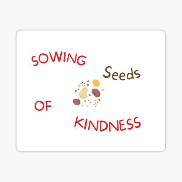 "Sowing Seeds of Kindness red letters" Sticker for Sale by RhondaCGoins ...