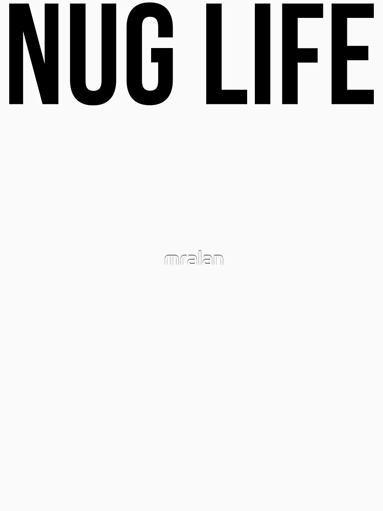 "NUG LIFE" T-shirt for Sale by mralan | Redbubble | nuggets t-shirts ...