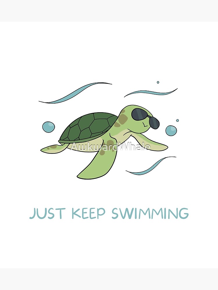 "Turtle - Just Keep Swimming" Poster for Sale by AwkwardWhale | Redbubble