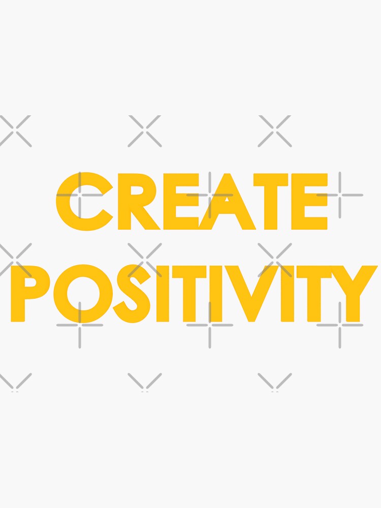 "Create Positivity Quote" Sticker for Sale by BrightScale | Redbubble