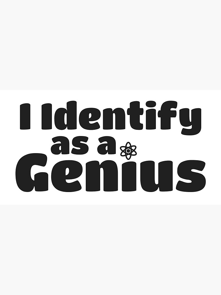 "I Identify as a Genius" Sticker for Sale by Stribo | Redbubble
