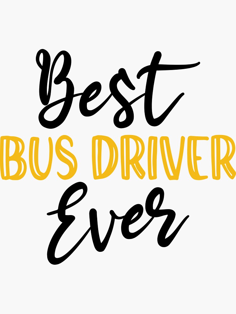 "Best Bus Driver Ever School Bus Driver Appreciation School Design ...