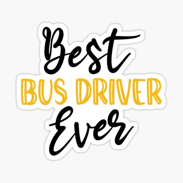 "Best Bus Driver Ever School Bus Driver Appreciation School Design ...