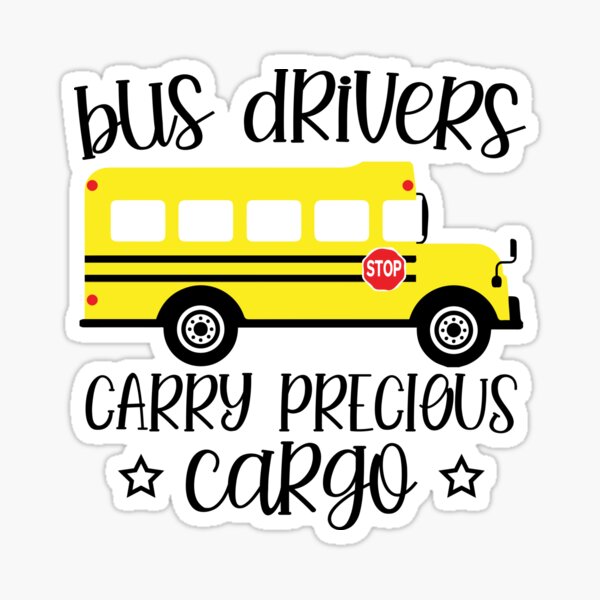 "Bus Drivers Carry Precious Cargo School Bus Driver Appreciation School ...