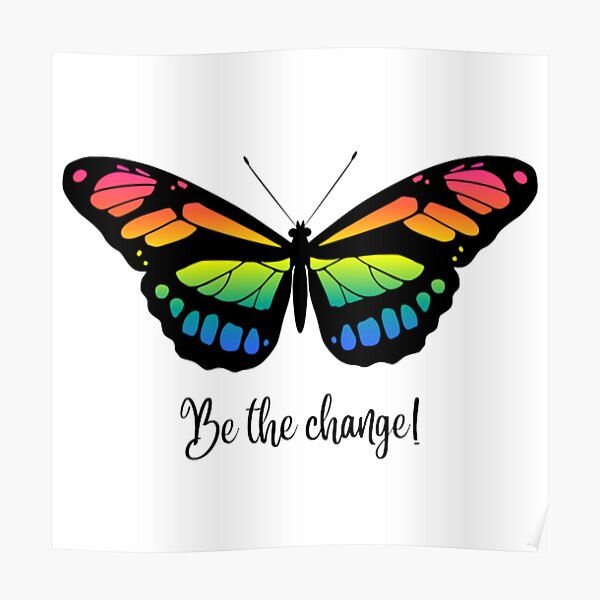 "Be the change : butterfly design" Poster for Sale by ranaweeraart ...