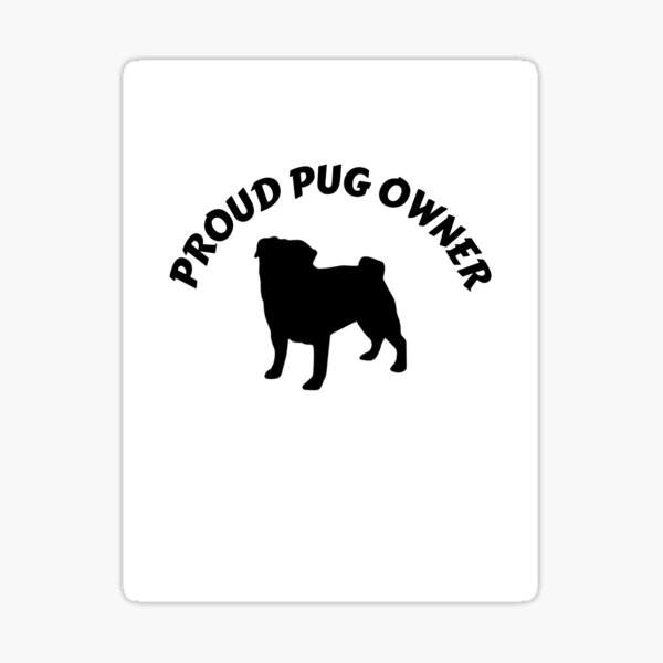 "PROUD PUG OWNER" Sticker for Sale by IslandBaneMerch | Redbubble