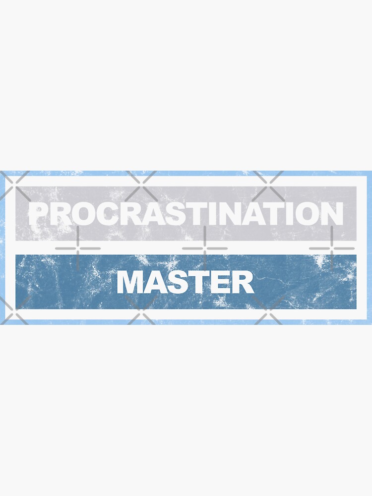 "Procrastination Master" Sticker for Sale by GraffitiJoe | Redbubble
