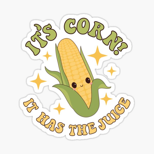 "It’s Corn, it has the juice, tiktok trend, the corn song, funny shirts ...
