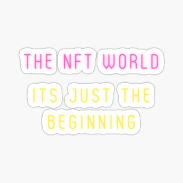 "The NFT World Its Just the Beginning" Sticker for Sale by MarieSusan ...